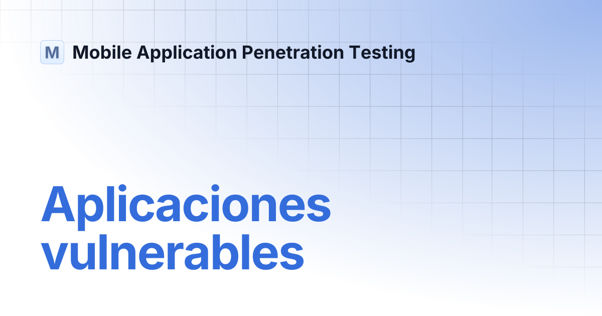 Aplicaciones vulnerables | Mobile Application Penetration Testing